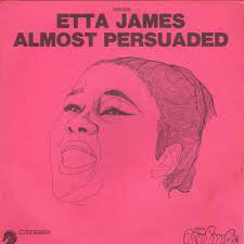 Etta James: "Almost Persuaded" (Song of the Day) - chimesfreedom
